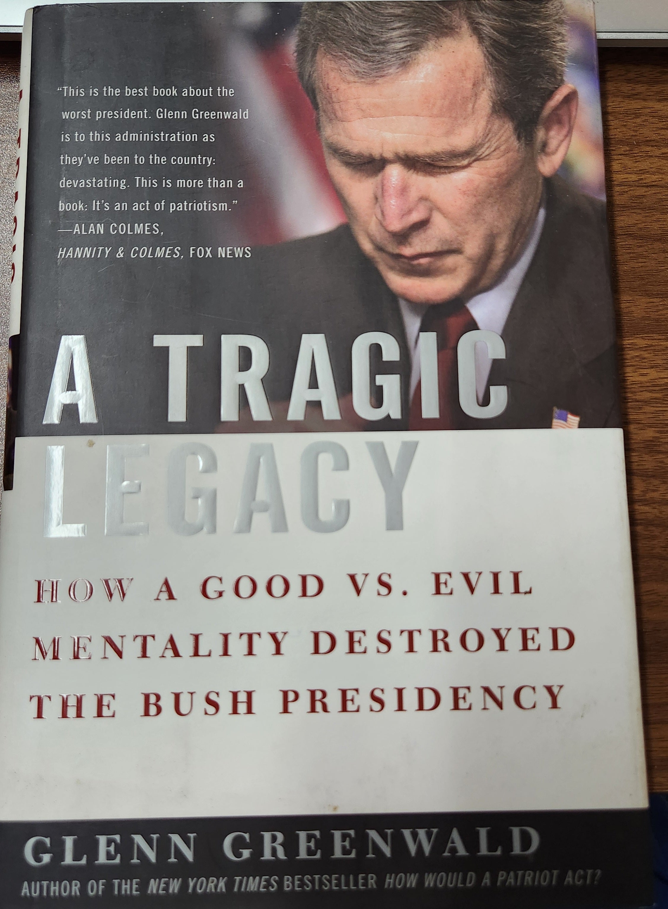 A Tragic Legacy: How a Good vs. Evil Mentality Destroyed the Bush Pres ...